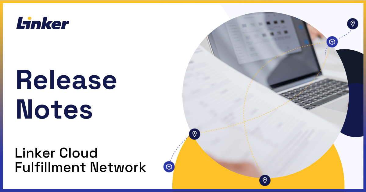 Release Notes | Linker Cloud Fulfillment Network