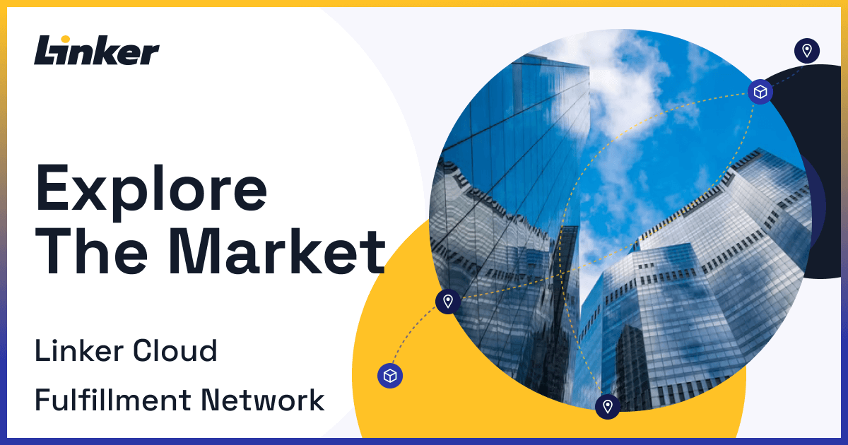 Resources | Explore the market | Linker Cloud Fulfillment Network