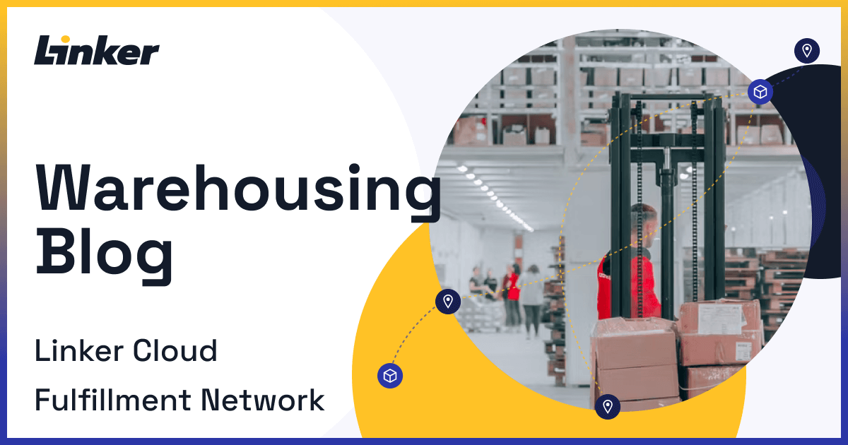 Blog | Warehousing | Linkercloud Fulfilment Network