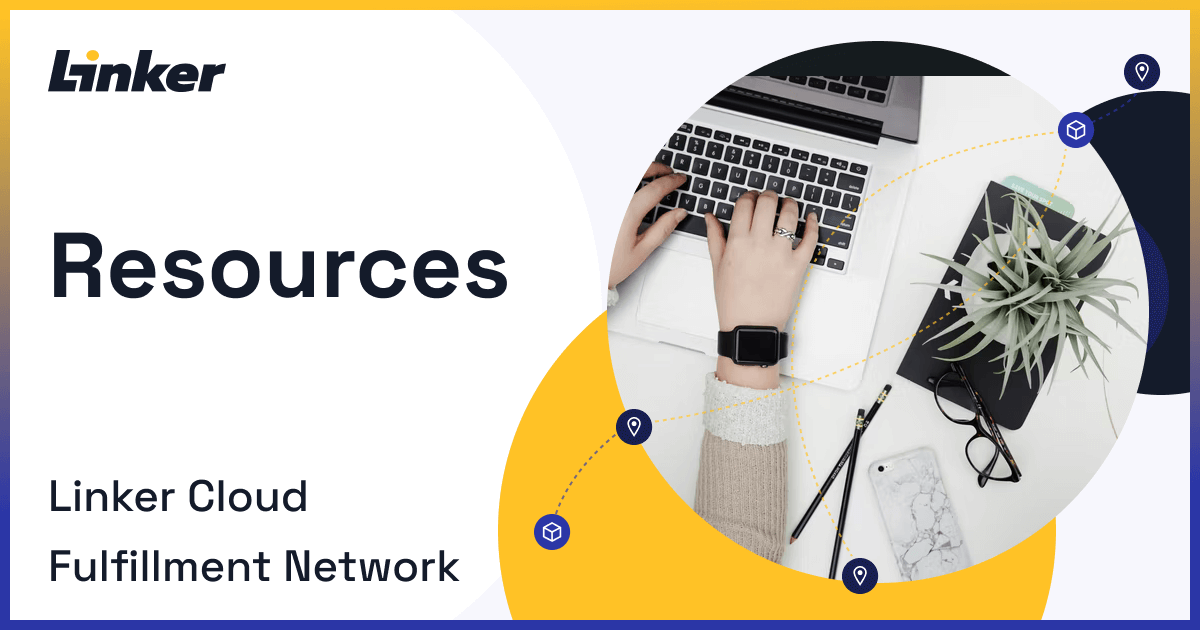 Resources | Linker Cloud Fulfillment Network